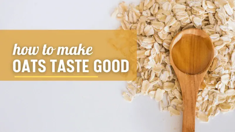 How to Make Your Daily Oats Taste Good? 6 Delicious Ways