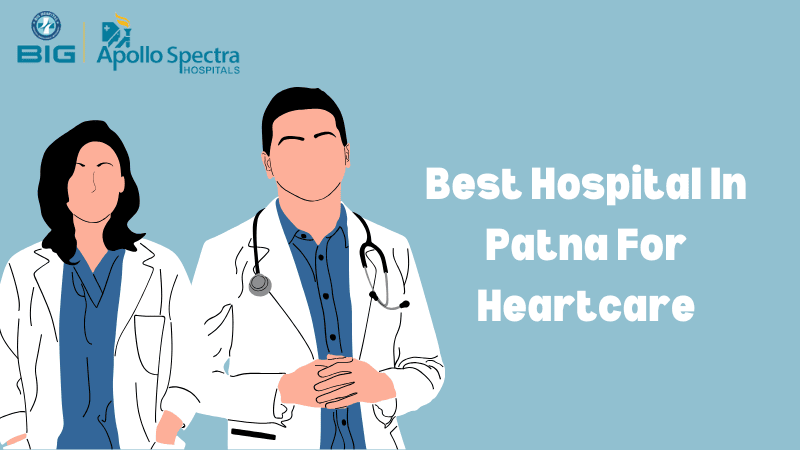 Best Hospital In Patna For Heartcare - Big Apollo Spectra